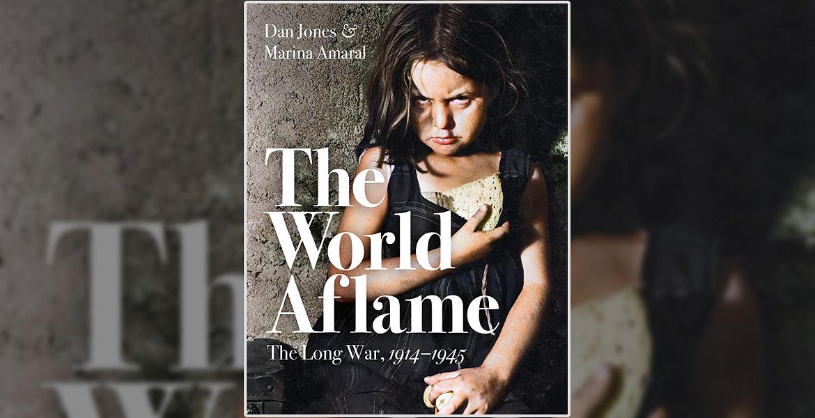 The World Aflame, Dan Jones and Marina Amaral - Book Review | Get History